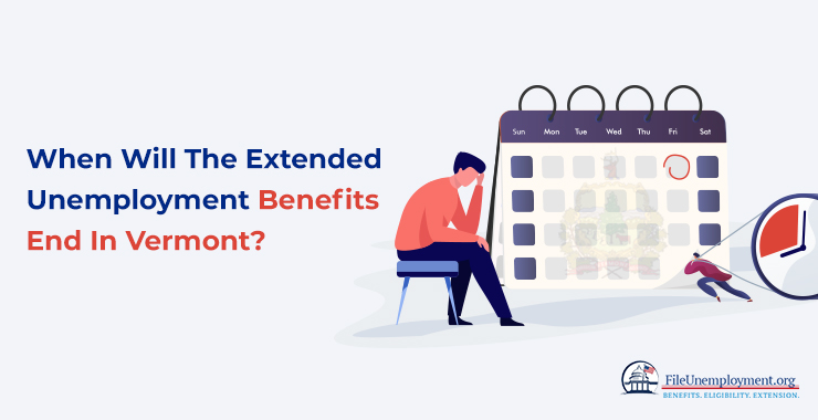 When Will The Extended Unemployment Benefits End In Vermont?